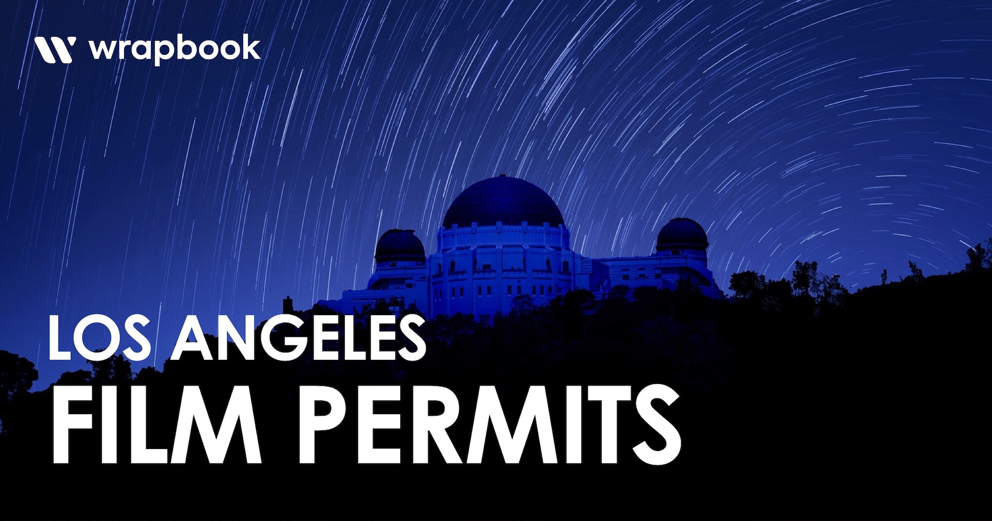 Producer's Guide: Los Angeles Film Permits | Wrapbook