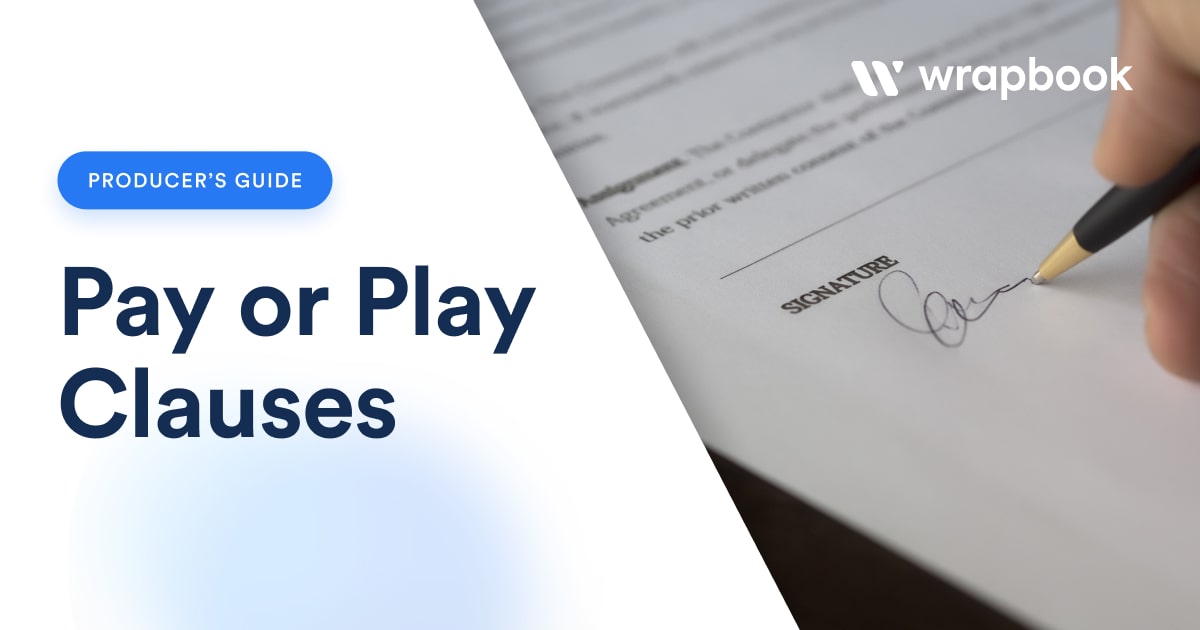Producer’s Guide: Pay or Play Clauses | Wrapbook