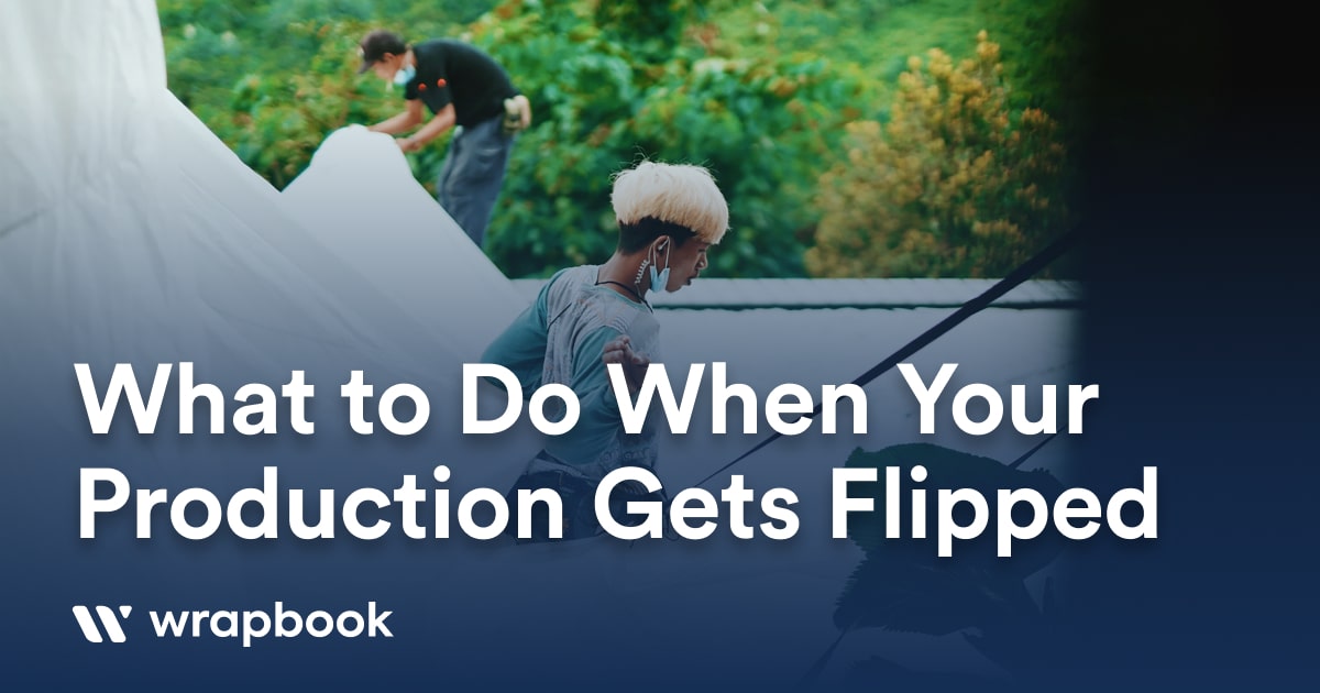 What to Do When Your Production Gets Flipped | Wrapbook