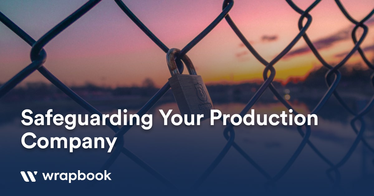 Safe & Secure: How to Protect Your Production Company from the Inside ...