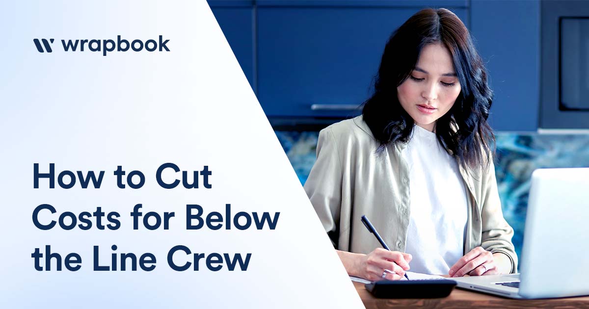 BTL Payroll: Tips to Minimize Costs for Below the Line Crew | Wrapbook
