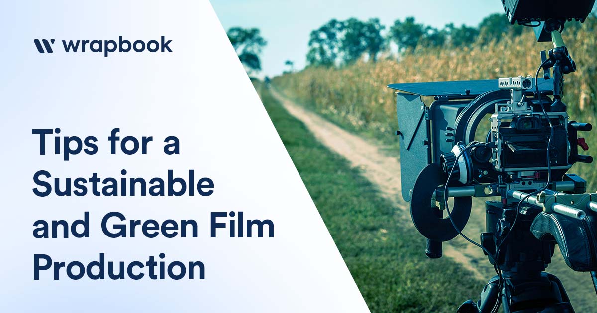 Tips for a Sustainable & Green Film Production (+ Go-Green Checklist ...