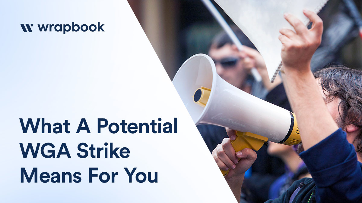 What a Potential WGA Strike Means For You | Wrapbook
