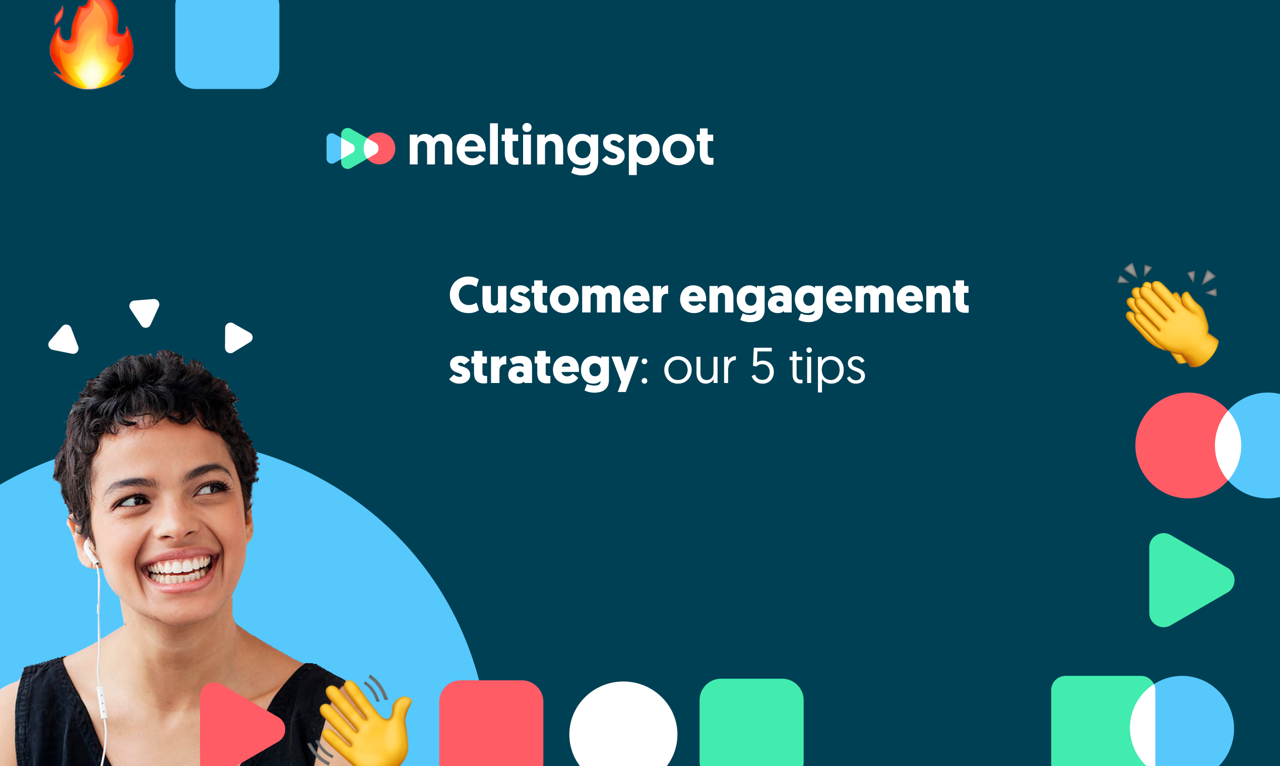 Customer Engagement Strategy Our 5 Tips