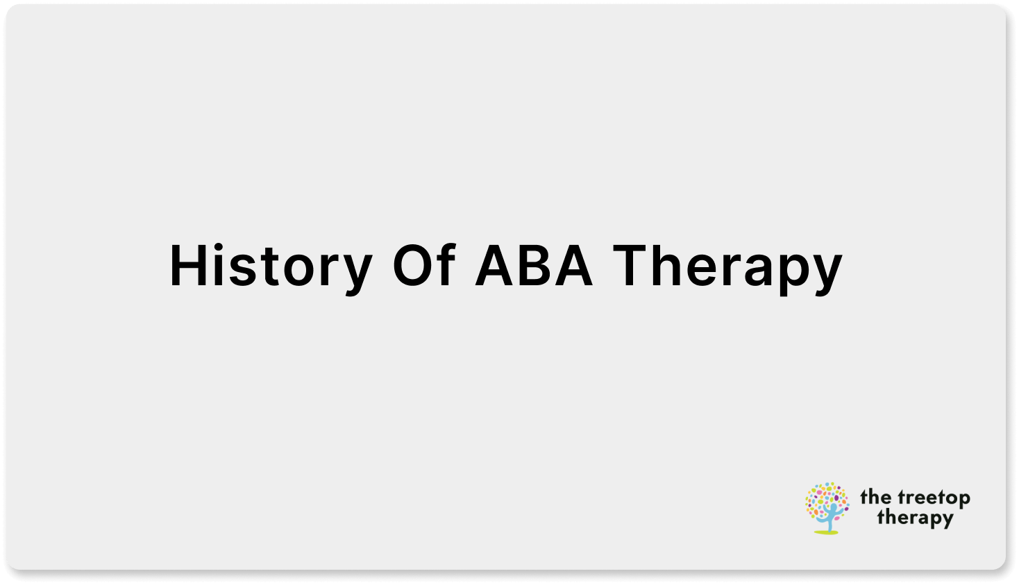 History Of ABA Therapy: Who Invented ABA Therapy?
