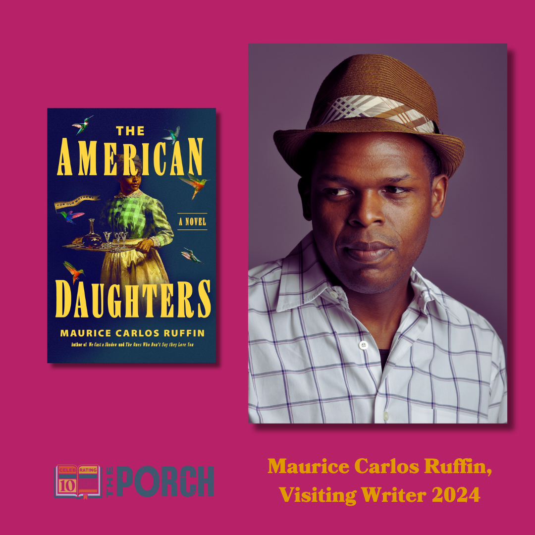 Screen Porch | The Porch Welcomes Visiting Writer Maurice Carlos Ruffin