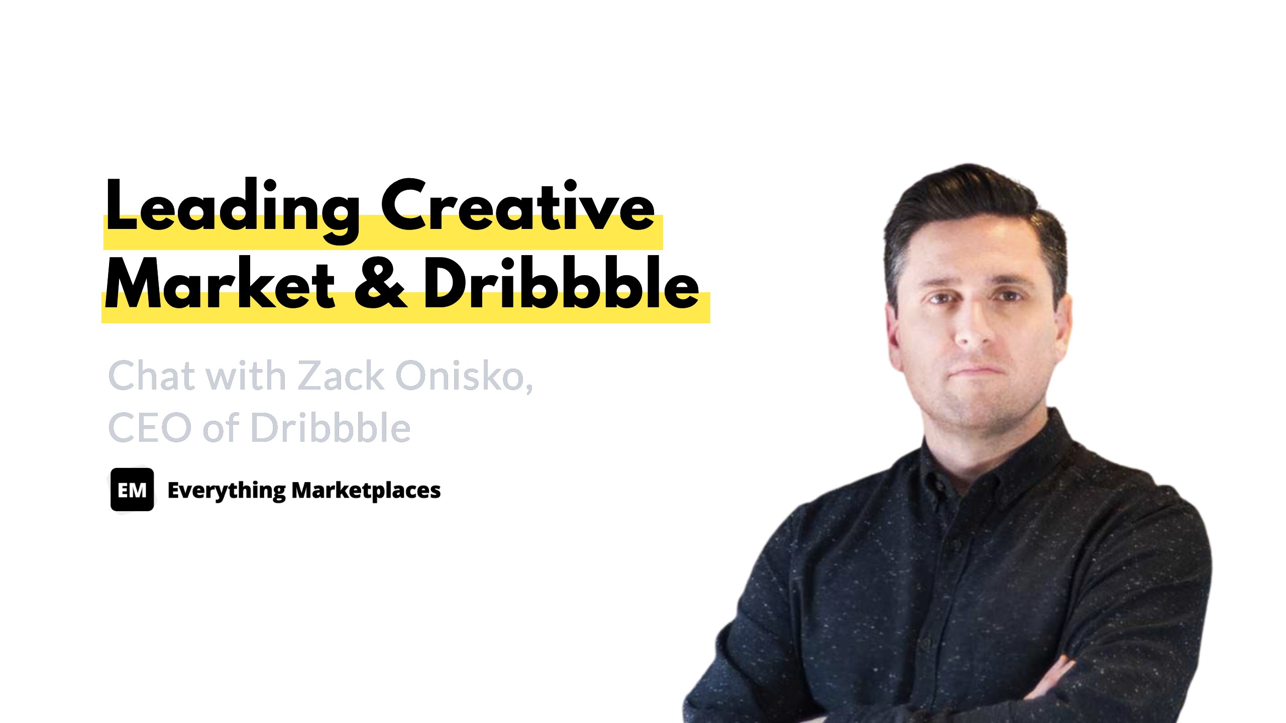 EM Group Chat #088: Leading Creative Market & Dribbble With Zack Onisko