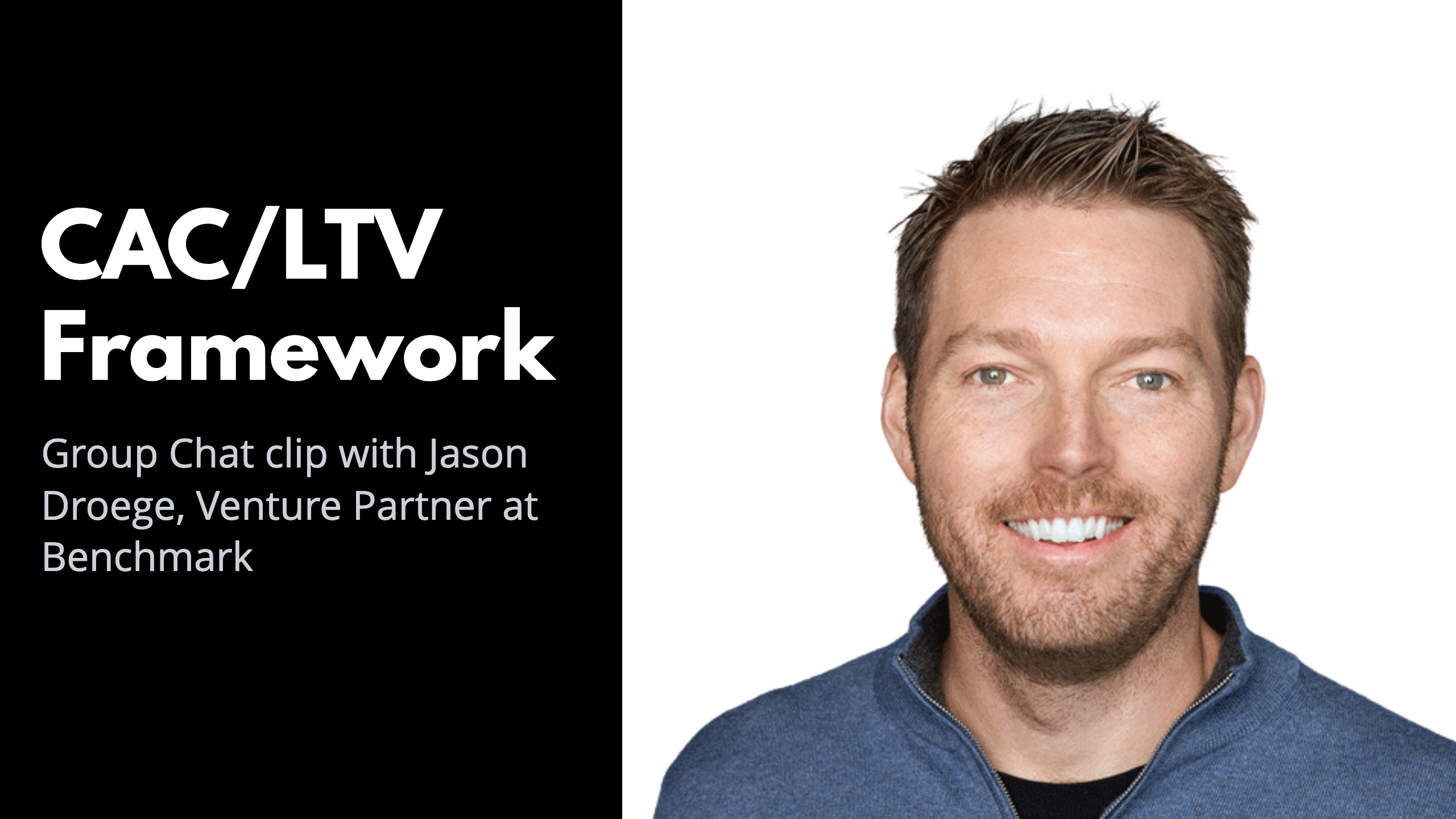 Jason Droege Q&A On How The CAC/LTV Framework Is Being Misused