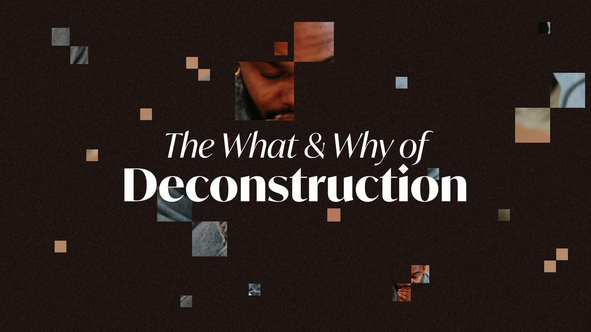 The What & Why of Deconstruction (Part 1) - Praxis Blog