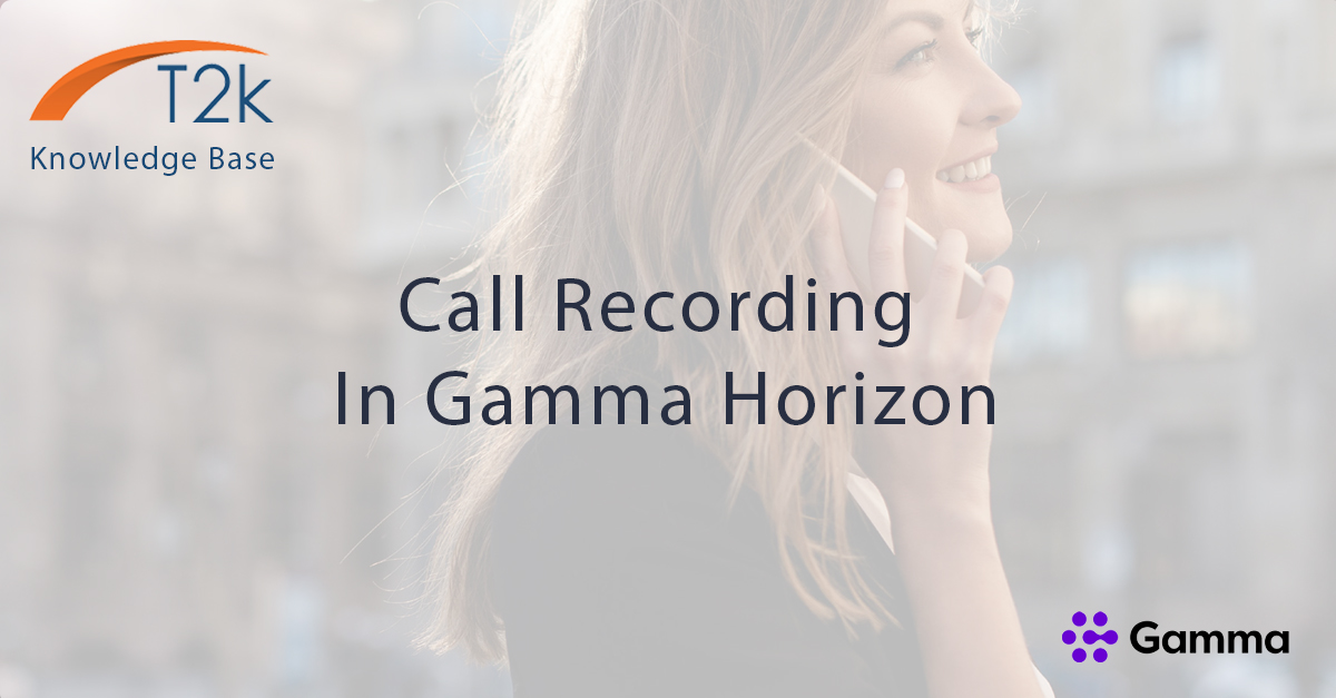 Call Recording In Gamma Horizon - A Quick Guide