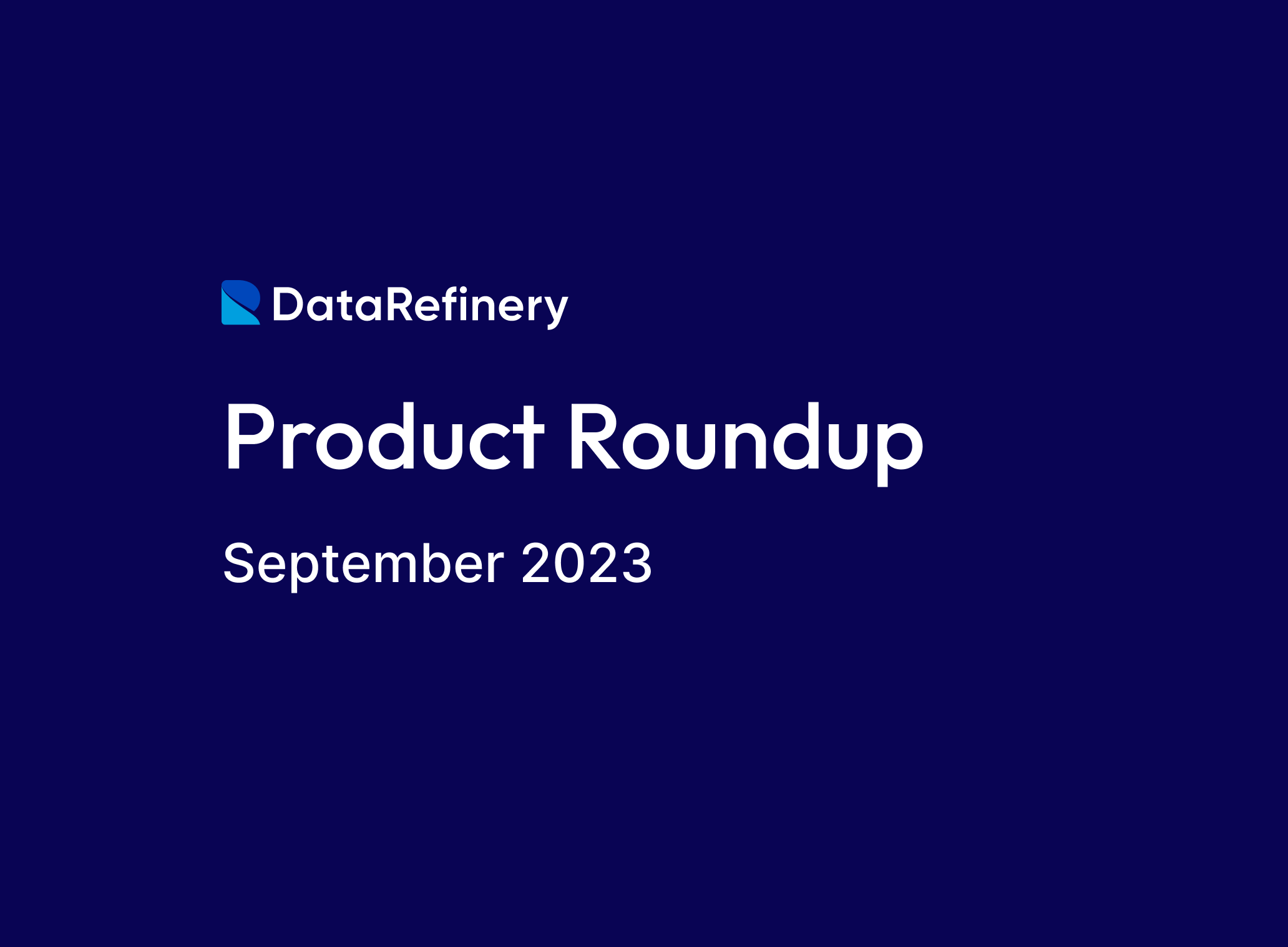 What's New in September '23 | The Data Refinery