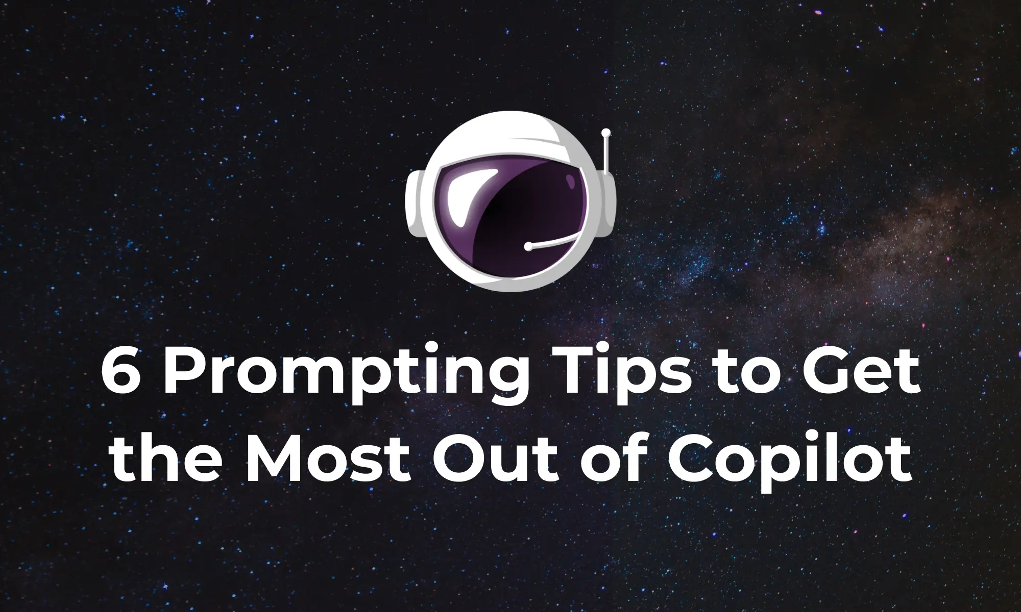 6 Prompting Tips to Get the Most Out of Copilot