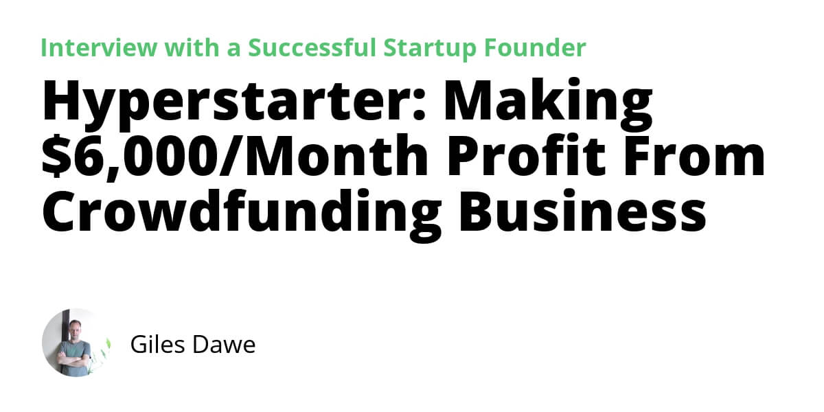 Making $6,000/Month Profit From Crowdfunding Business