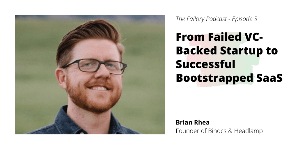 From Failed VC-Backed Startup to Successful SaaS, with Brian Rhea