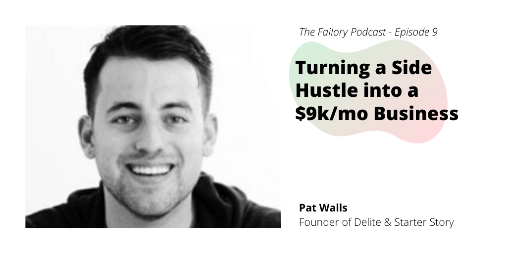 Turning a Side Hustle into a $9k/mo Business, with Pat Walls
