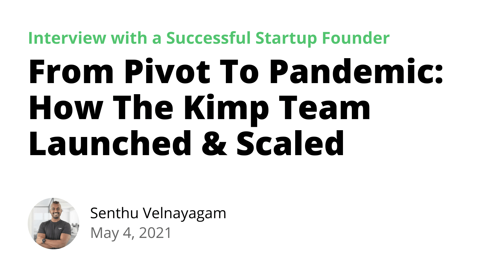 From Pivot To Pandemic: How The Kimp Team Launched & Scaled