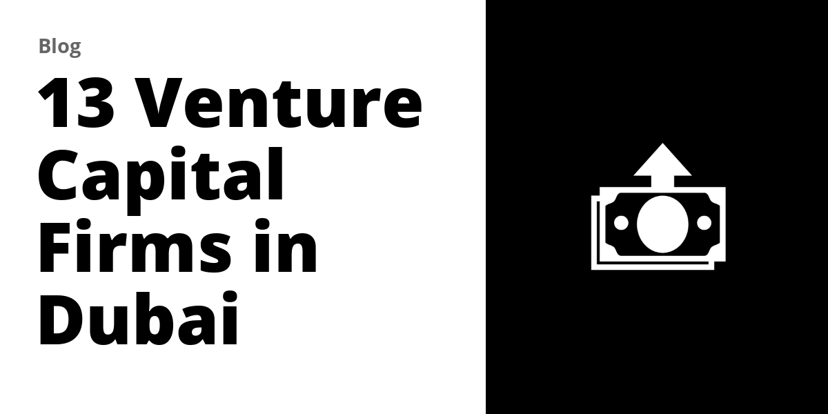 Top 13 Venture Capital Firms in Dubai in 2024
