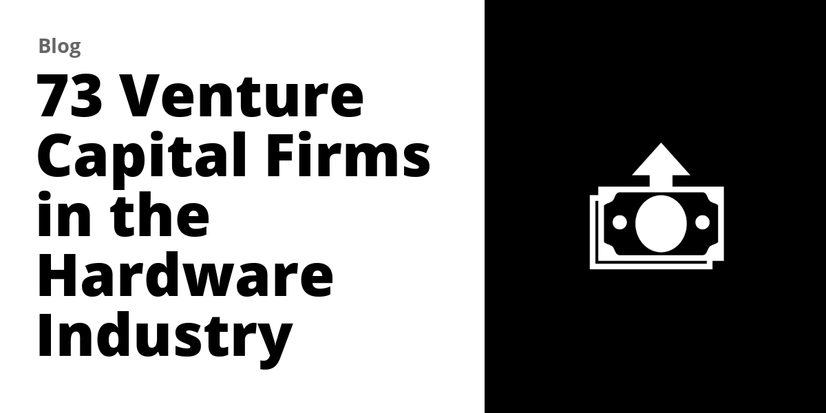 Top 73 Hardware Venture Capital Firms in 2024