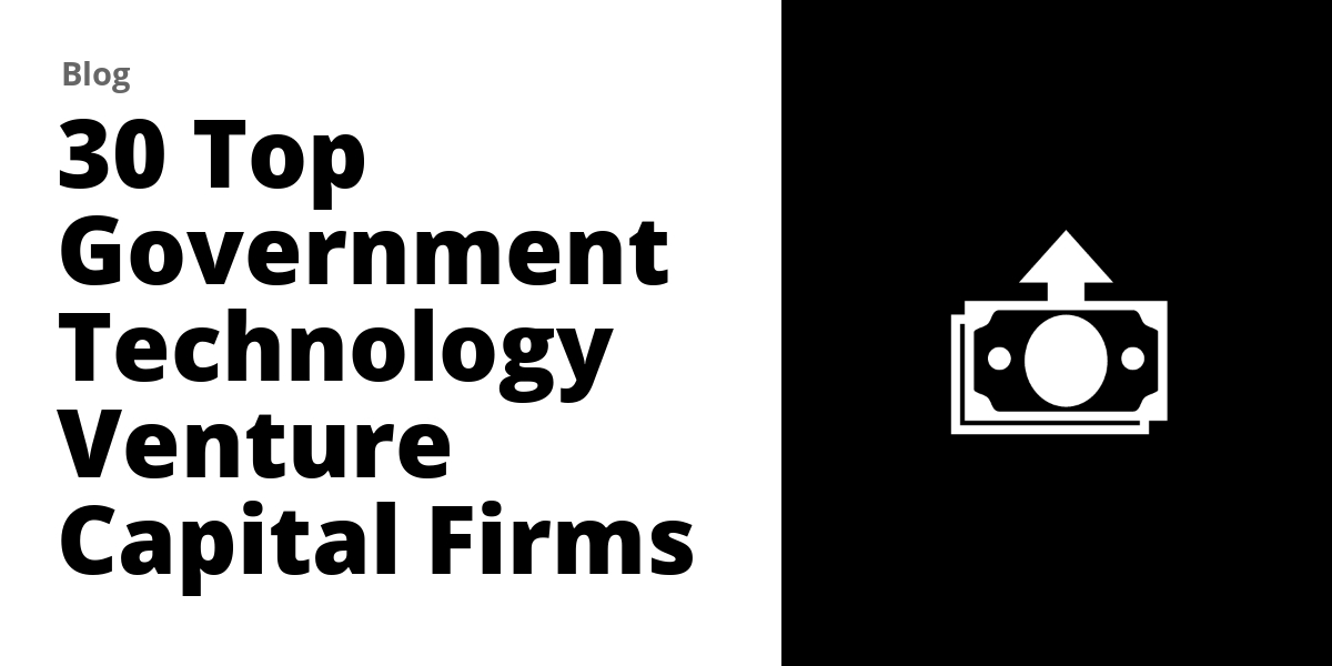 Top 30 Government Technology Venture Capital Firms in 2024