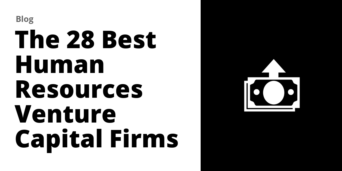 Top 28 Human Resources Venture Capital Firms in 2024