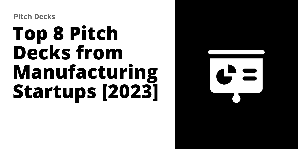Top 8 Pitch Decks from Manufacturing Startups (2024)