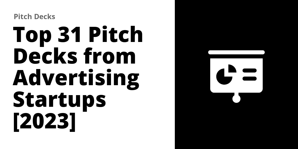 Top 31 Pitch Decks from Advertising Startups (2024)