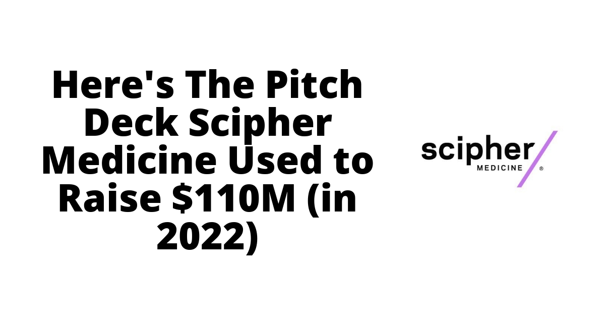 The Pitch Deck Scipher Medicine Used to Raise $110M