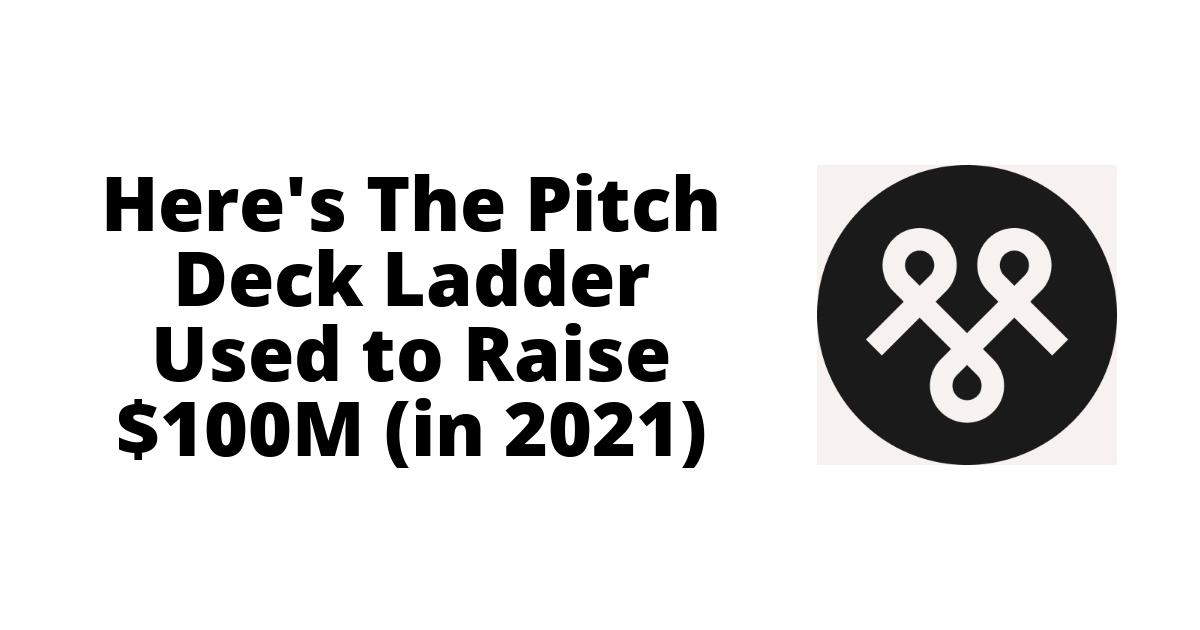 The Pitch Deck Ladder Used to Raise $100M