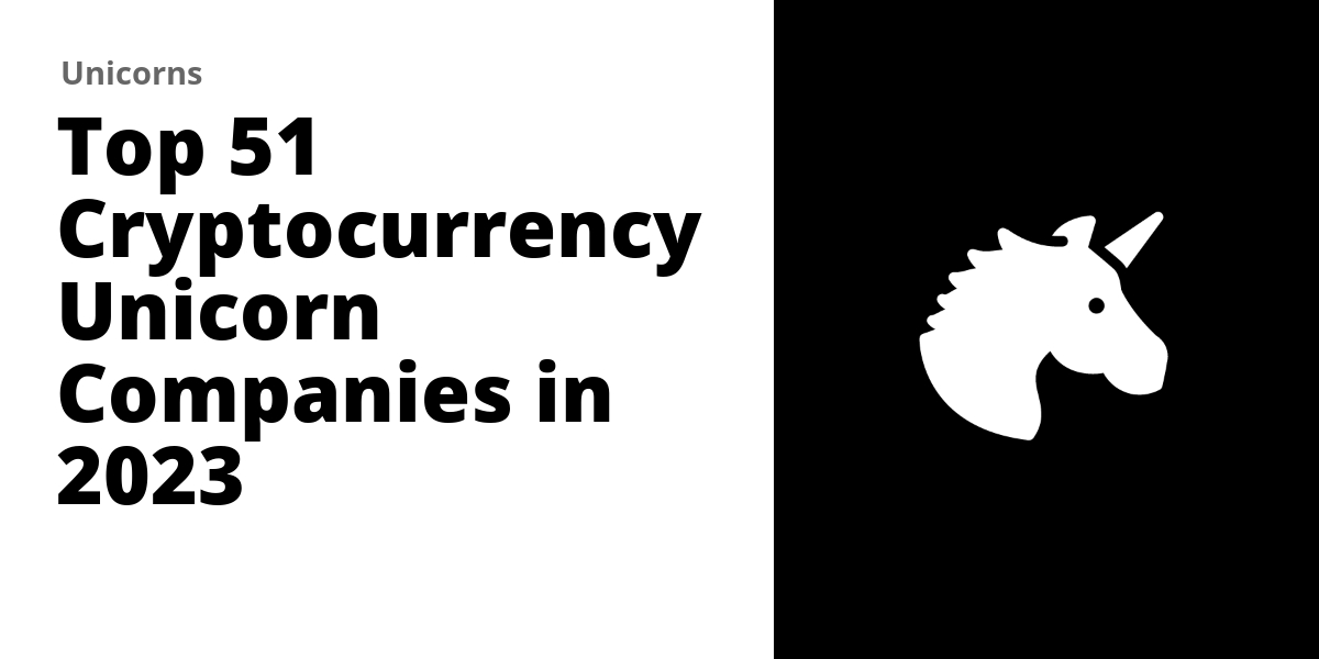 Top 51 Cryptocurrency Unicorns in 2024
