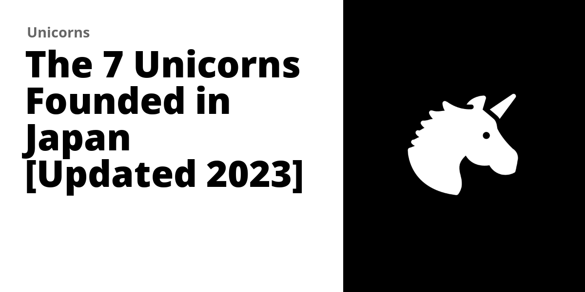 The 7 Unicorns Founded in Japan (2024)