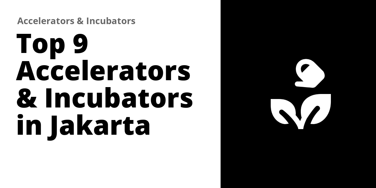 Top 9 Accelerators and Incubators in Jakarta in 2024