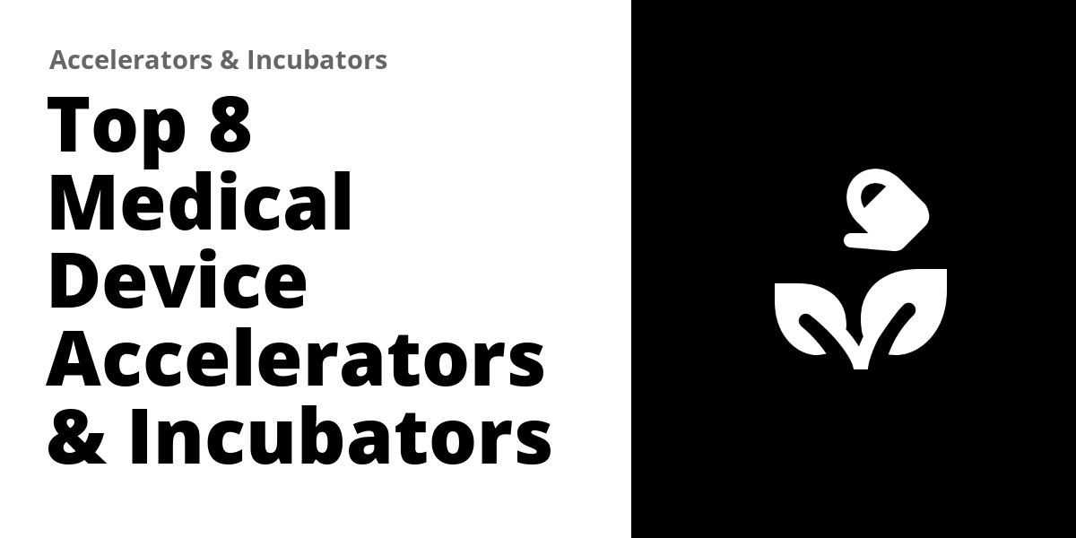 Top 8 Medical Device Accelerators and Incubators in 2024