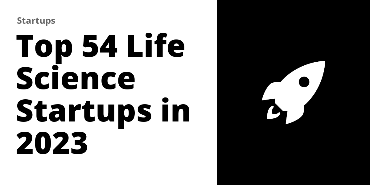 Top 54 Life Science Startups in 2024