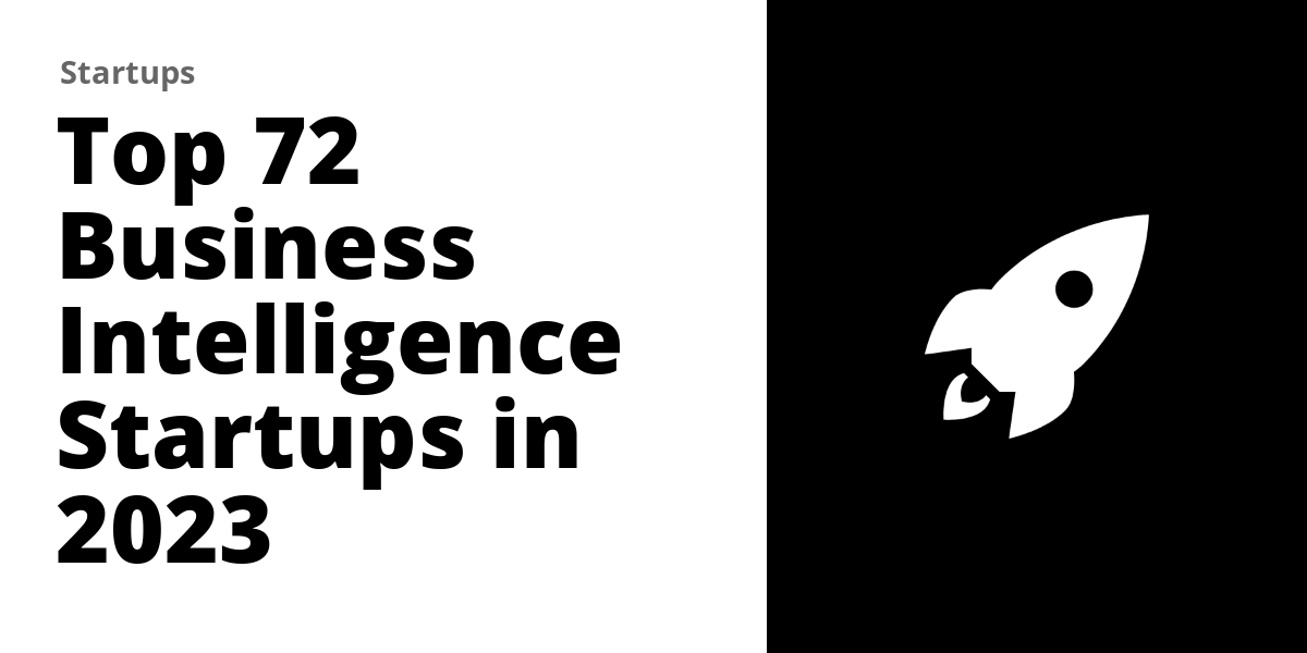 Top 72 Business Intelligence Startups in 2024