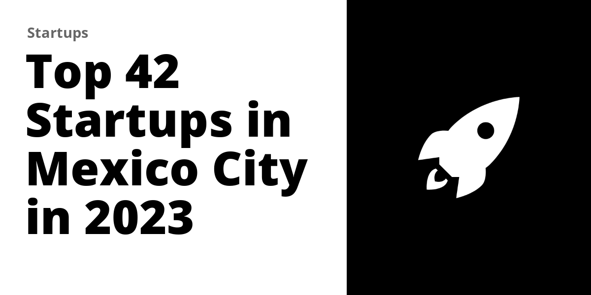 Top 42 Startups in Mexico City in 2024