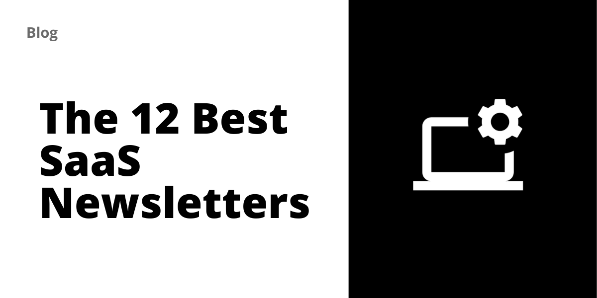 The 12 Best SaaS Newsletters in 2024