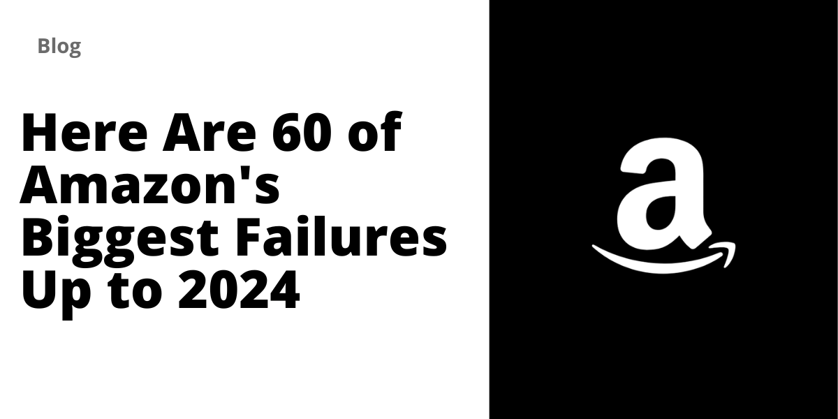 Here Are 60 of Amazon's Biggest Failures Up to 2024