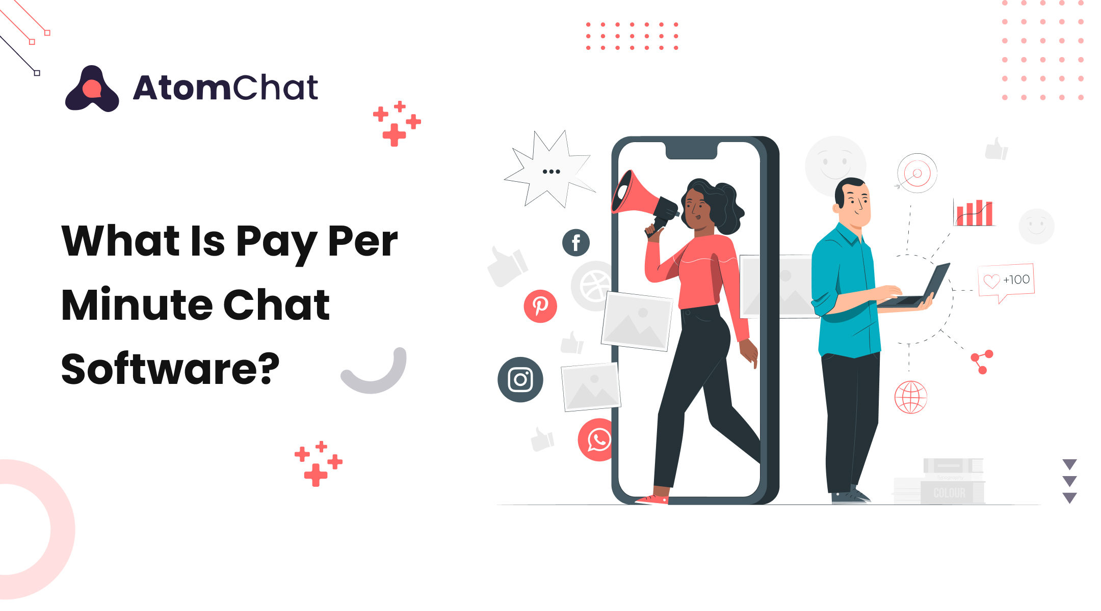 What is Pay Per Minute Chat Software | AtomChat helps you earn