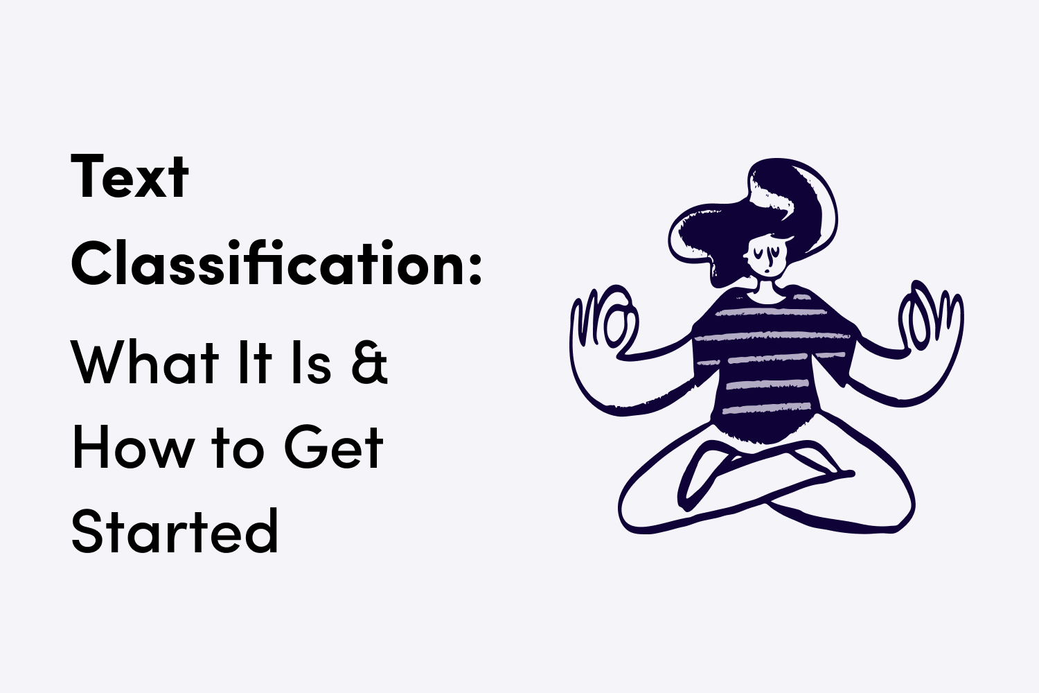 Text Classification: What It Is & How to Get Started