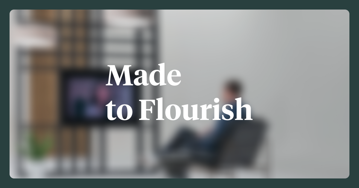 Made to Flourish | Faith, Work and Economic Wisdom