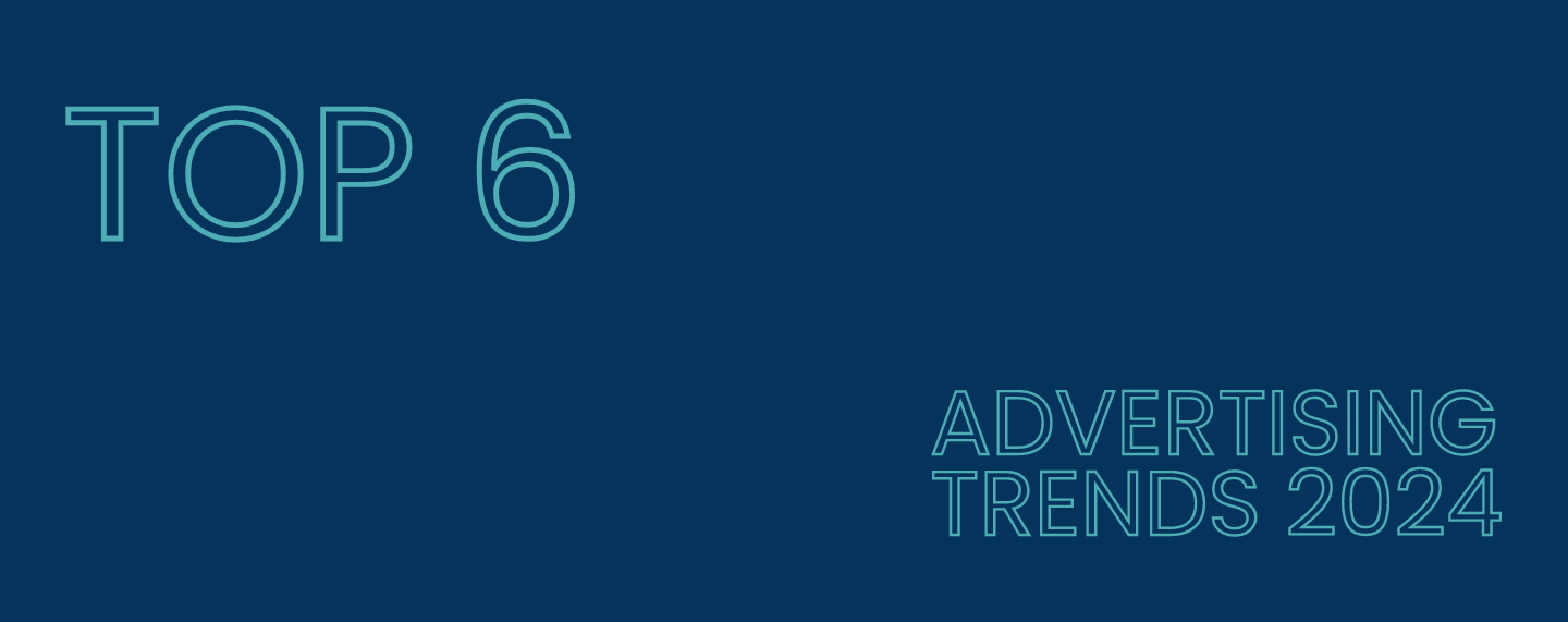 Top 6 Digital Advertising trends 2024
