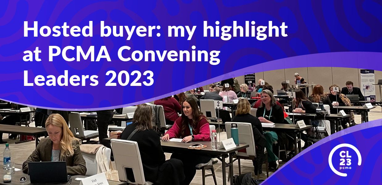 Hosted buyer: my highlight at PCMA Convening Leaders 2023 - Grip Events Blog