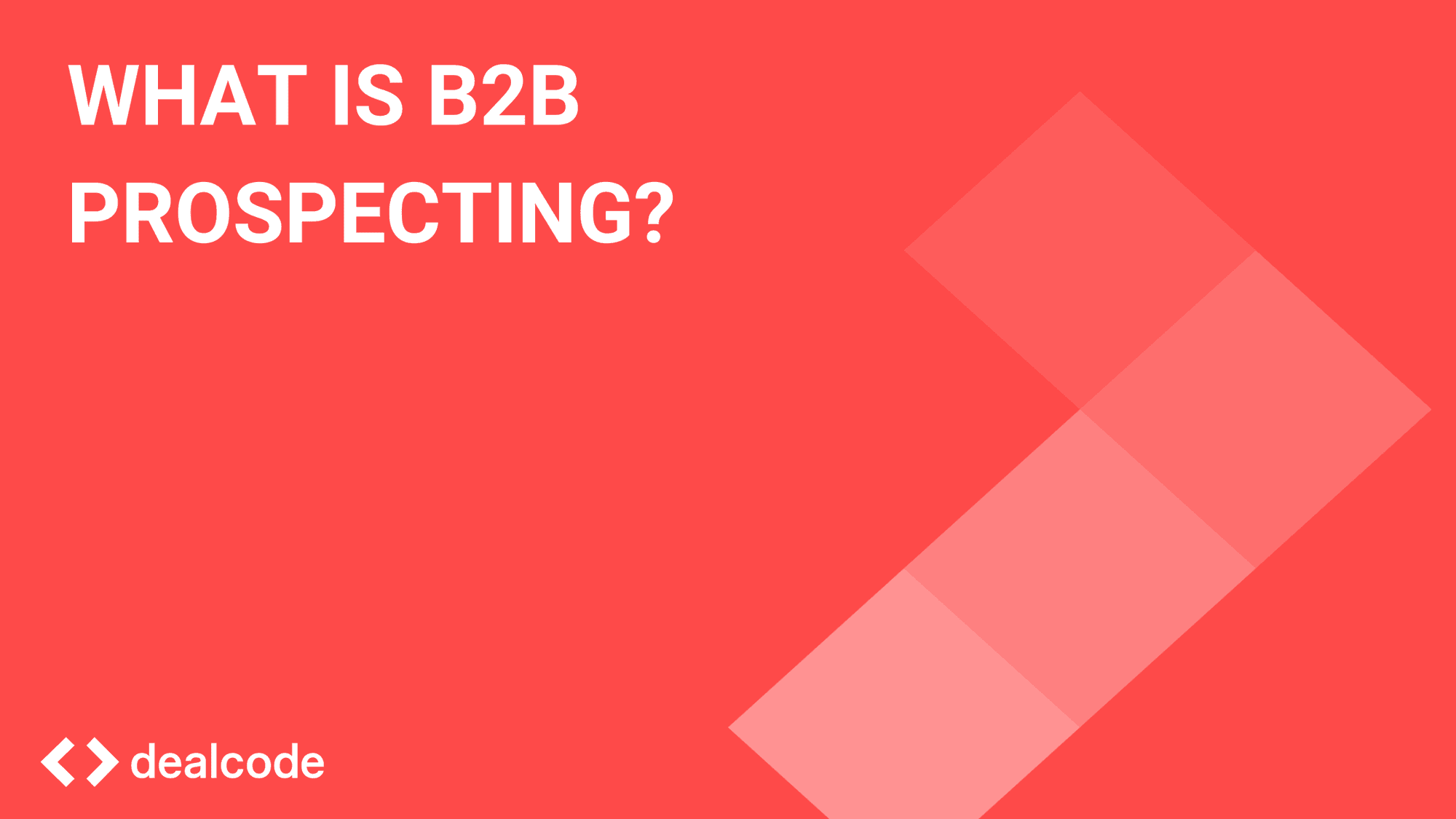 What is B2B prospecting? | Dealcode
