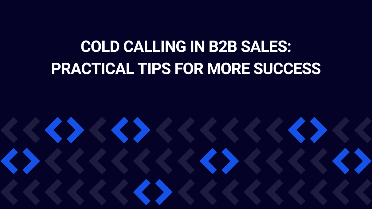 Cold calling in B2B sales: practical tips for more success | Dealcode