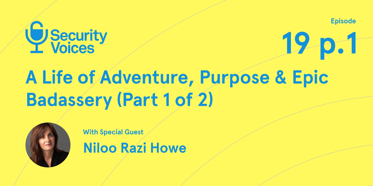 Security Voices – Niloo Razi Howe: A Life of Adventure, Purpose & Epic ...