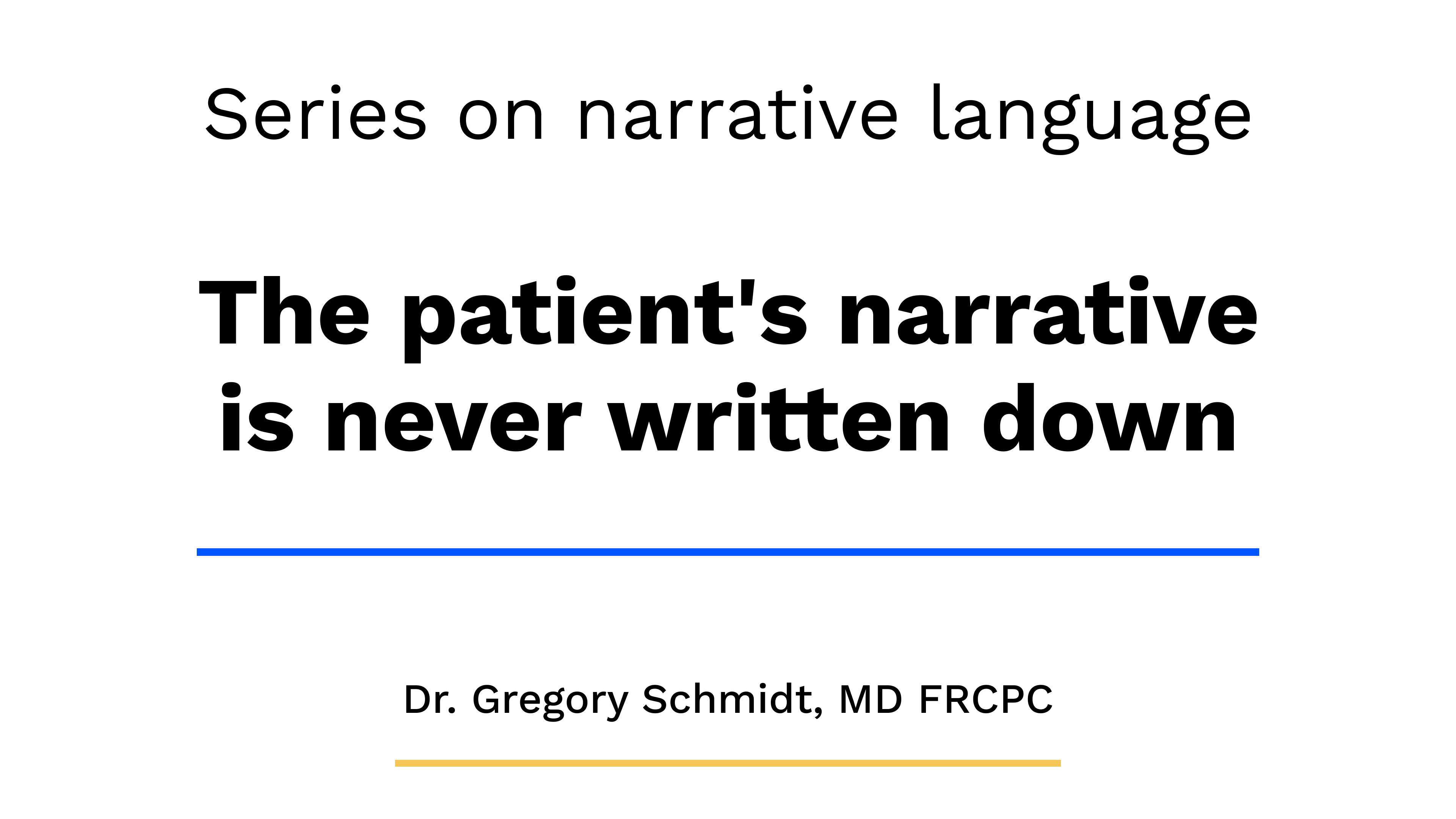 The patient's narrative is never written down | Gregory Schmidt MD