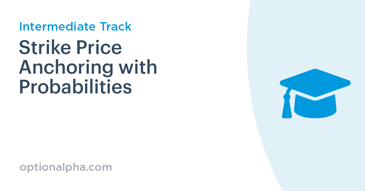 Strike Price Anchoring & High Probability Trading