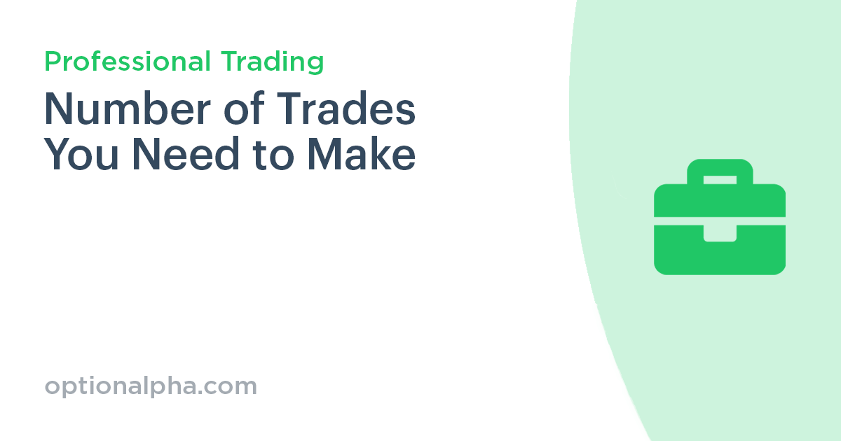 Number of Trades You Need To Make | Option Alpha