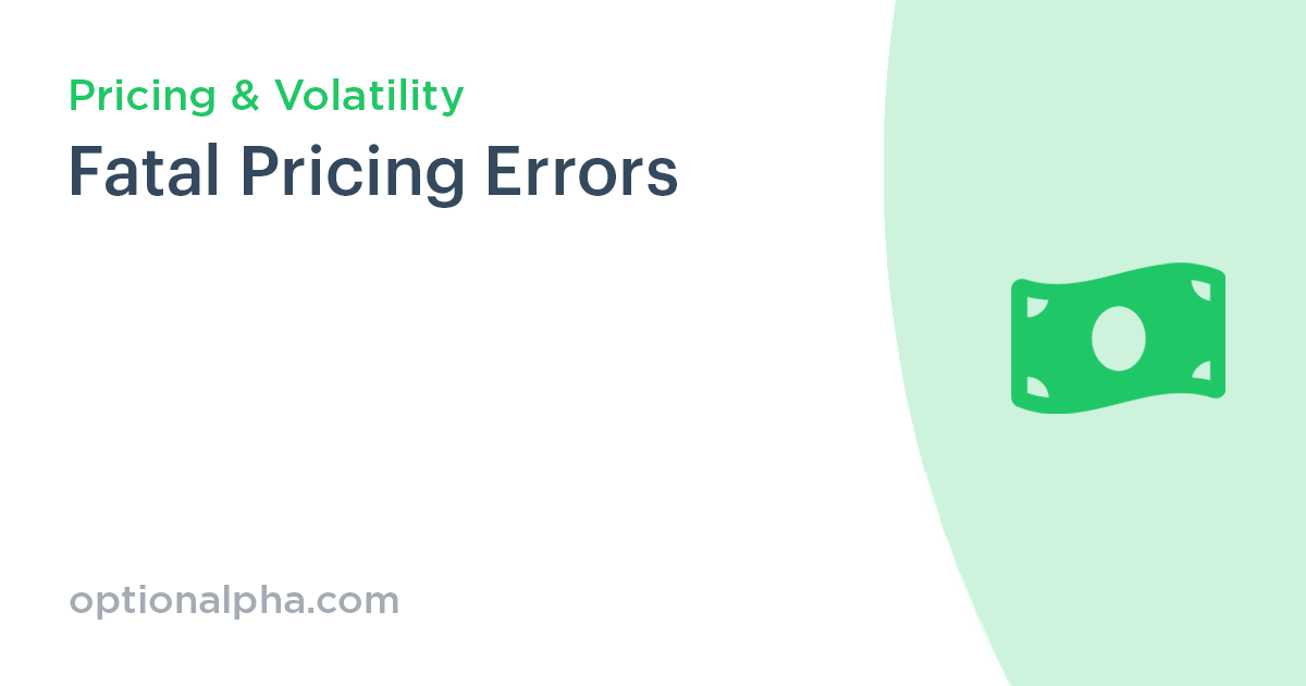 Fatal Pricing Errors | Option Alpha