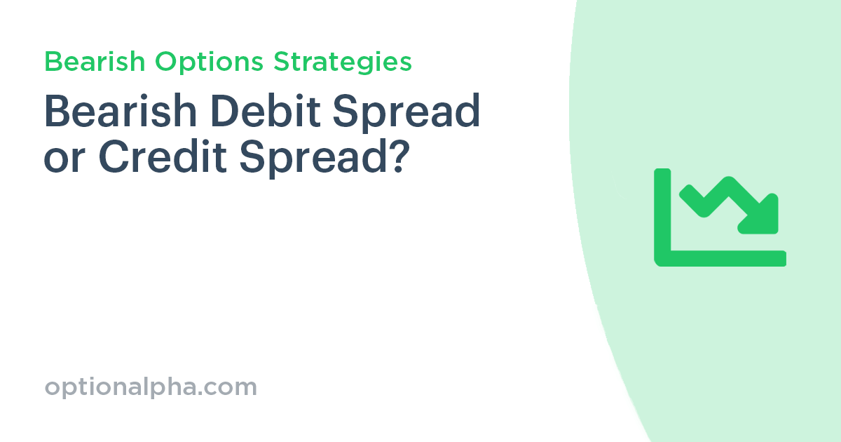 Bearish Debit Spread or Credit Spread? | Option Alpha